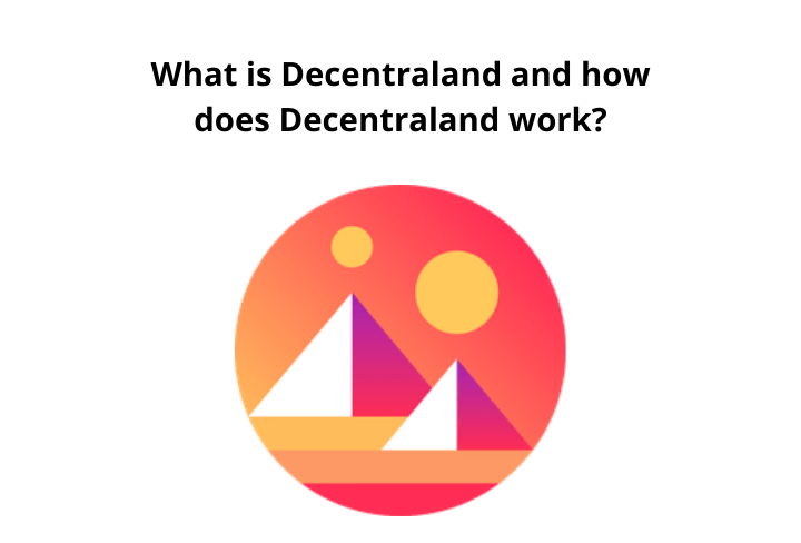 What is Decentraland and how does Decentraland work? - Postling