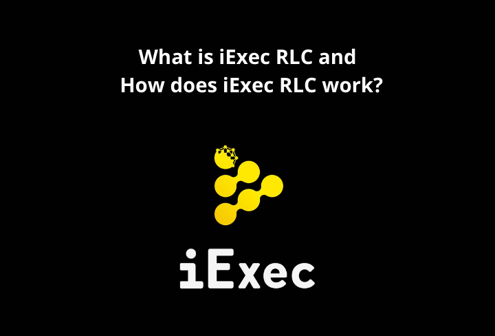 What is iExec RLC and How does iExec RLC work? - Postling